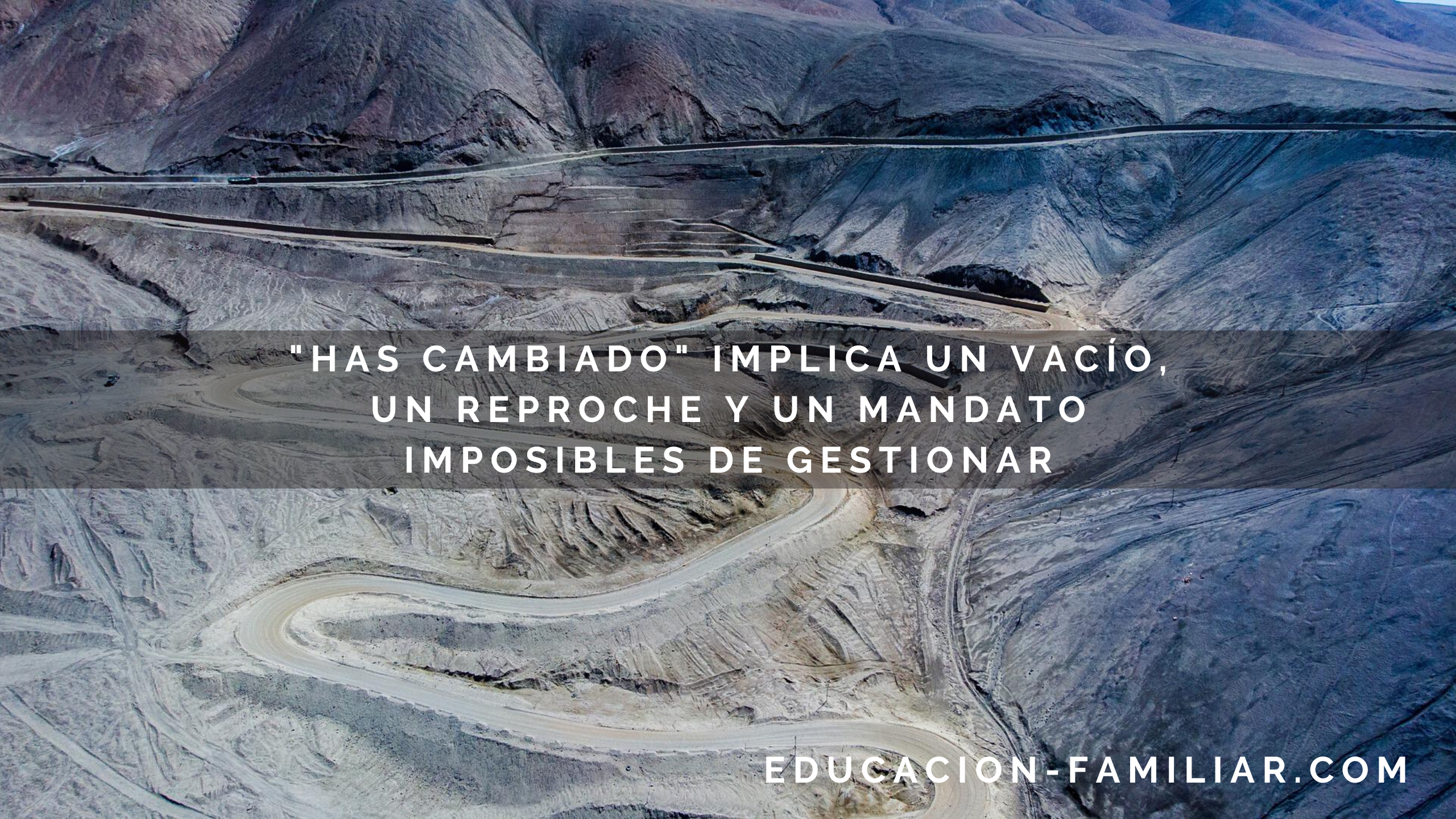 “Has cambiado”: frases destructivas – educación familiar